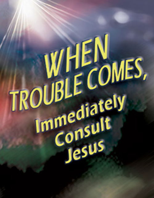 When Trouble Comes, Immediately Consult Jesus - Ernest Angley Ministries